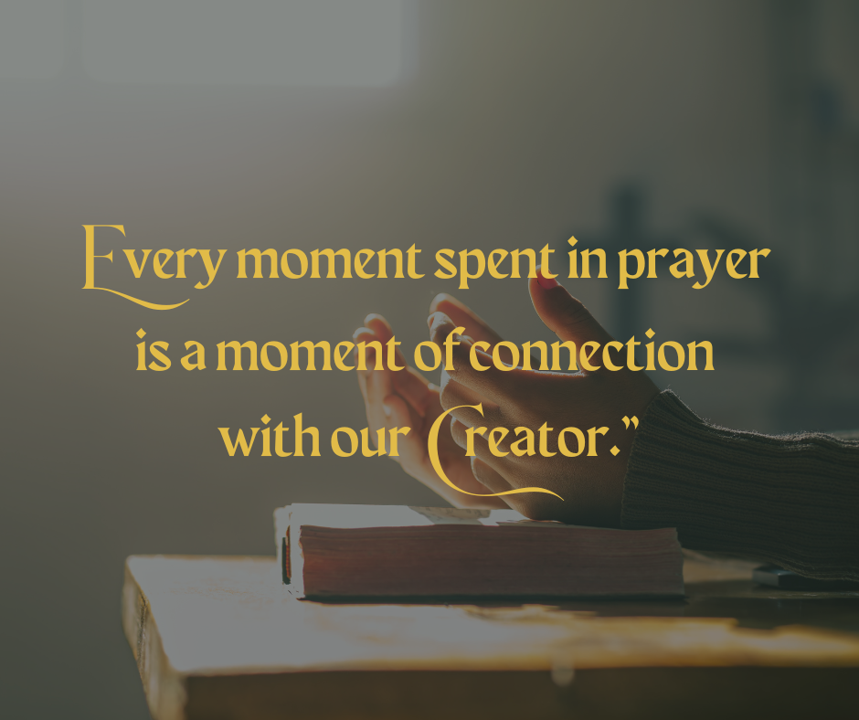 Every Moment in Prayer Connects Us with Our Creator - Lessons for Life ...
