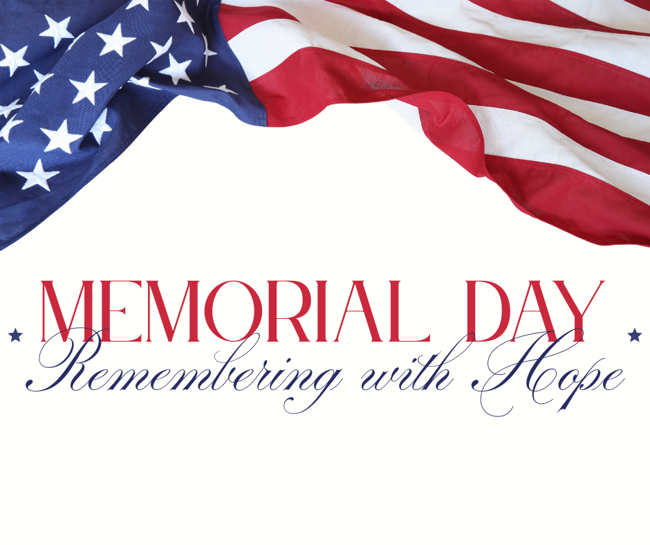 A Memorial Day Devotional: Remembering with Hope - James Long Jr ...